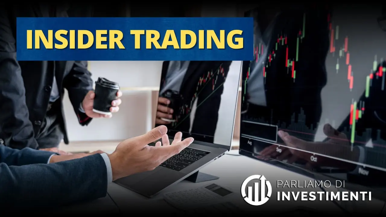 Insider trading: cos'è e qual è il reato - Parliamo di investimenti
