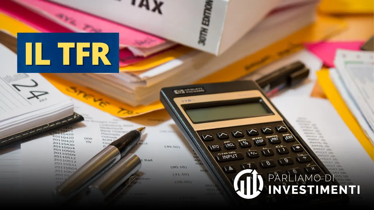 TFR - la guida completa 2024 - Parliamo di investimenti